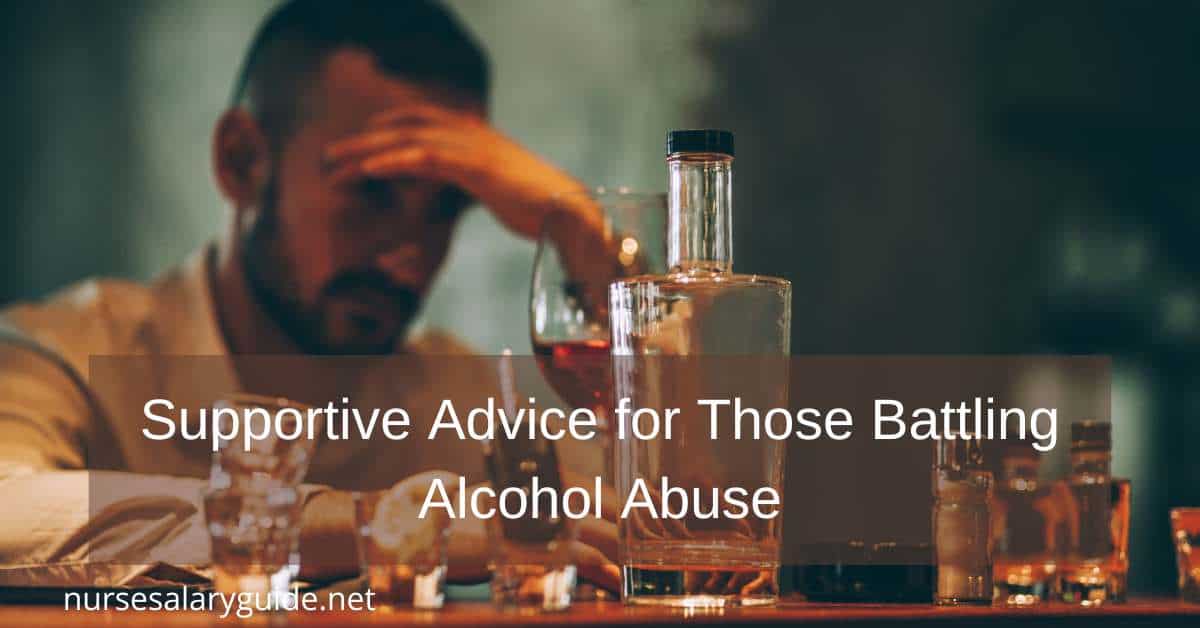 Paths to Healing: Supportive Advice for Those Battling Alcohol Abuse